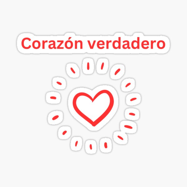 "Corazon verdadero aka True Heart" Sticker for Sale by AlwaysInMotion ...