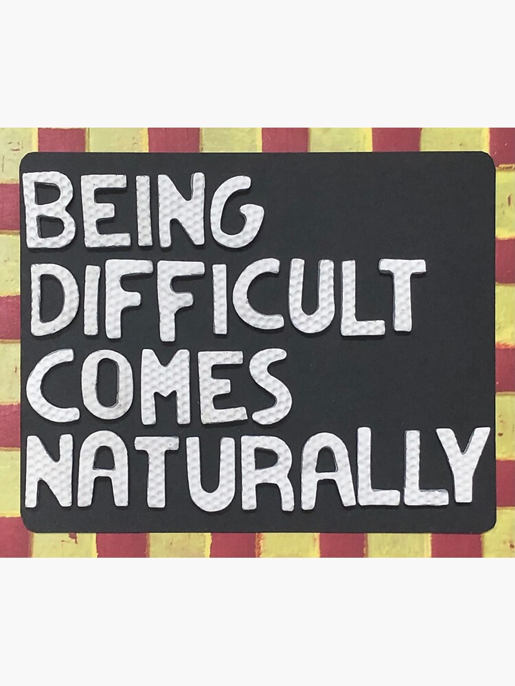 "Naturally Difficult" Sticker for Sale by prunellaparsnip | Redbubble