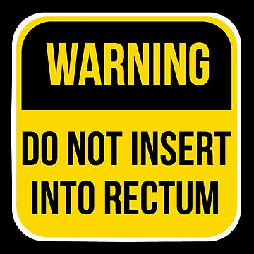"WARNING - DO NOT INSERT INTO RECTUM" Sticker for Sale by ...