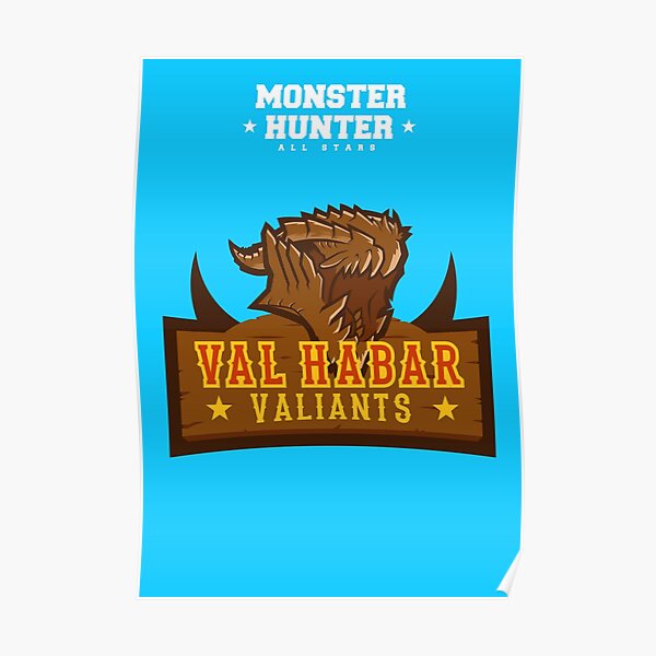 "Monster Hunter All Stars - Val Habar Valiants" Poster by bleachedink ...