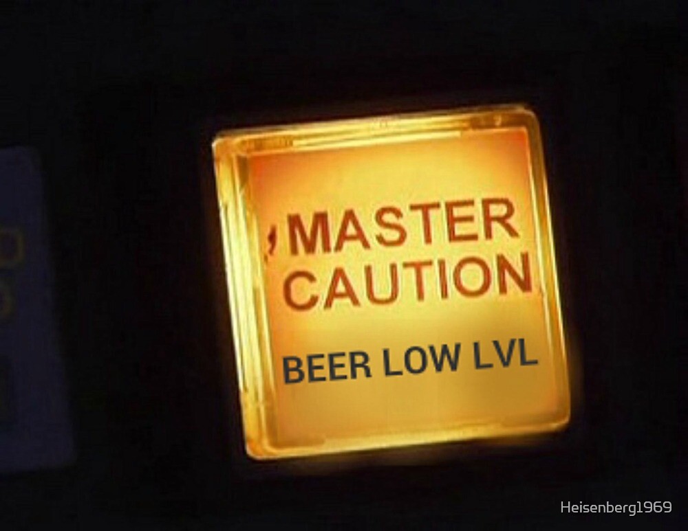 "Beer Low Level Caution Light" by Heisenberg1969 | Redbubble