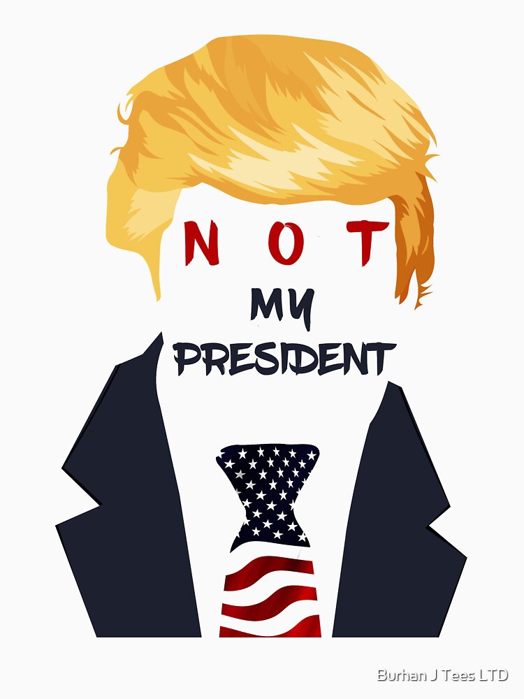 "NOT MY PRESIDENT Trump unisex Shirt Poltics Not My Tee Anti Donald ...