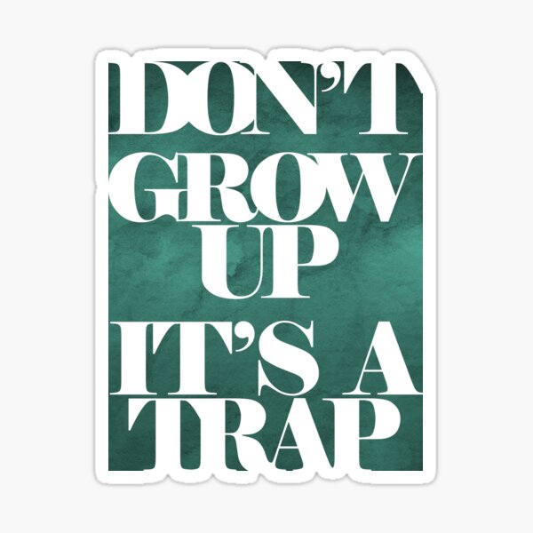 "Don't grow up" Sticker by milgraphics | Redbubble