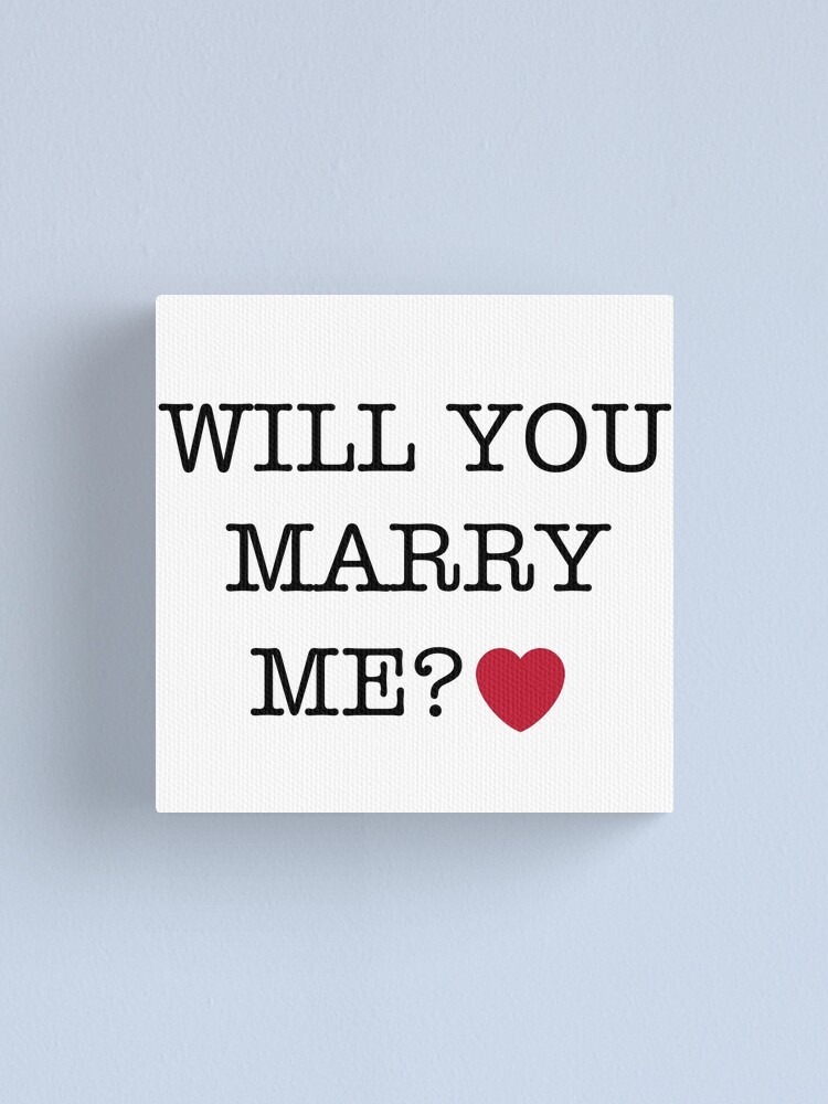 "Will You Marry Me?" Canvas Print for Sale by Celesten | Redbubble