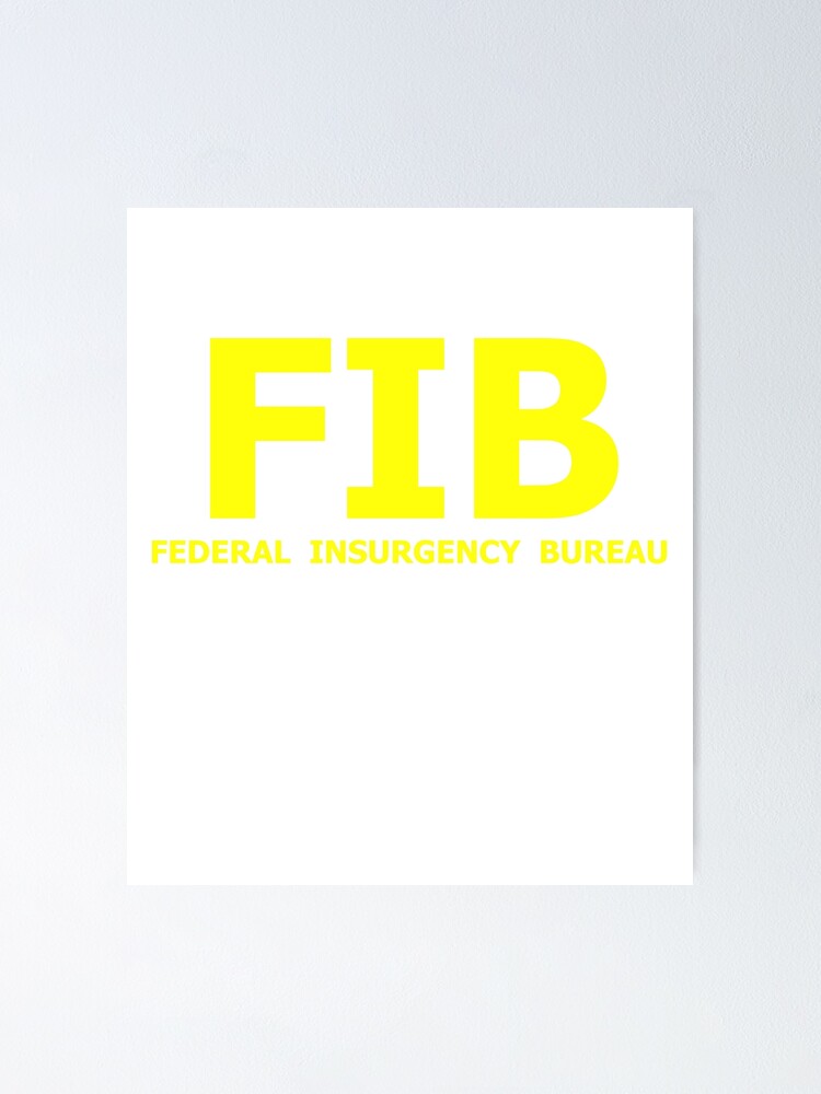 "FIB" Poster by Thorbo99 | Redbubble