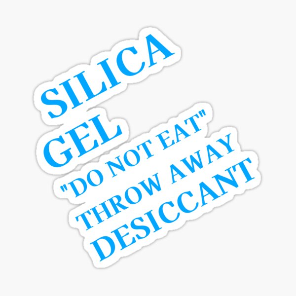"Silica Gel do not eat" Sticker for Sale by braddevans | Redbubble