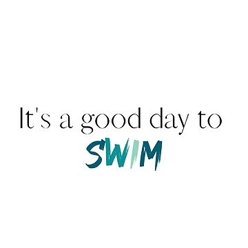 "Its a Good Day to Swim | Swimmer | Swimming | Swim Coach | Swim Mom ...