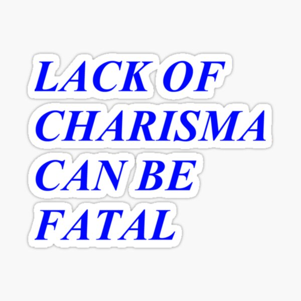 "Lack of Charisma " Sticker for Sale by abbastegall | Redbubble