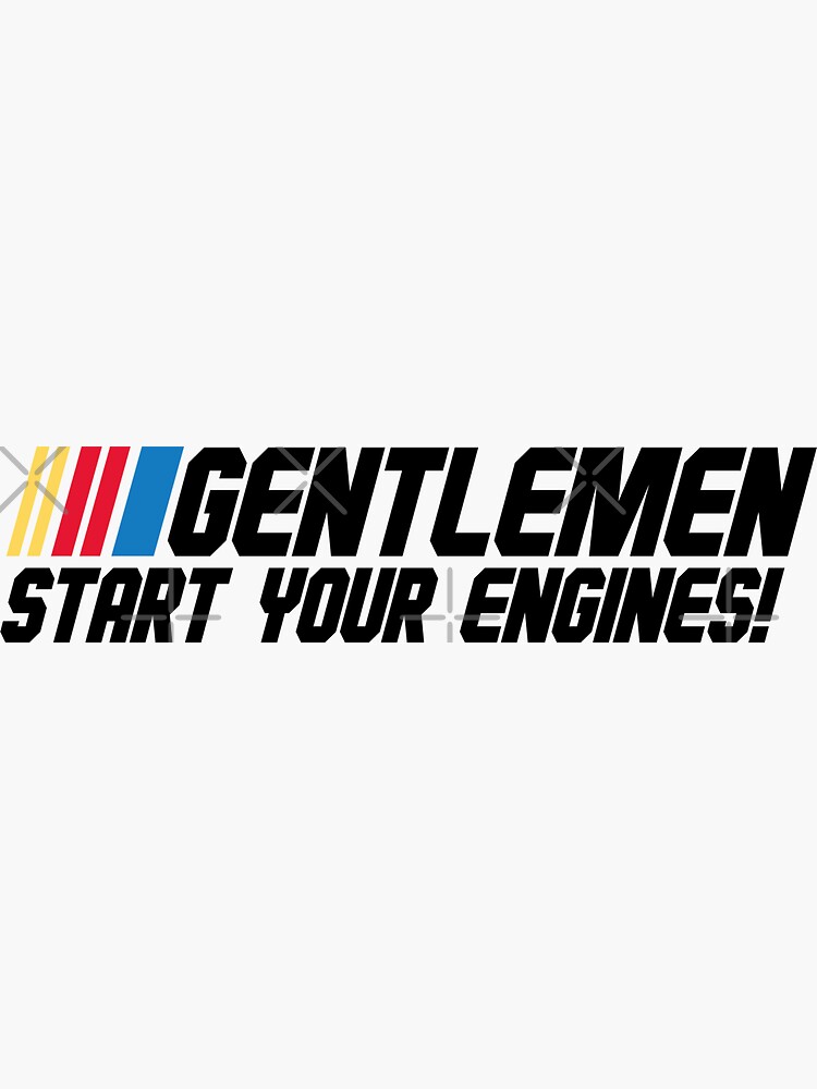 "Gentlemen, Start Your Engines!" Sticker for Sale by fandemonium ...