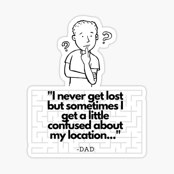 "Dad Never Gets Lost!" Sticker for Sale by HoneyPooBoo | Redbubble