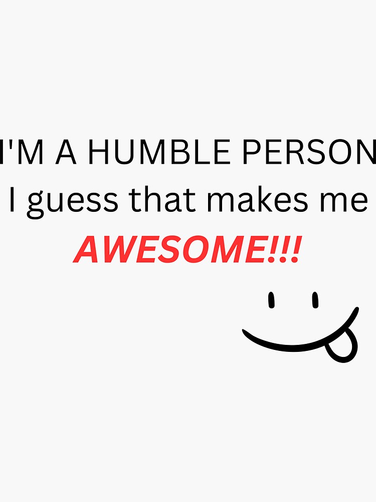 "Humble, Funny and Awesome" Sticker for Sale by Antoalex322 | Redbubble