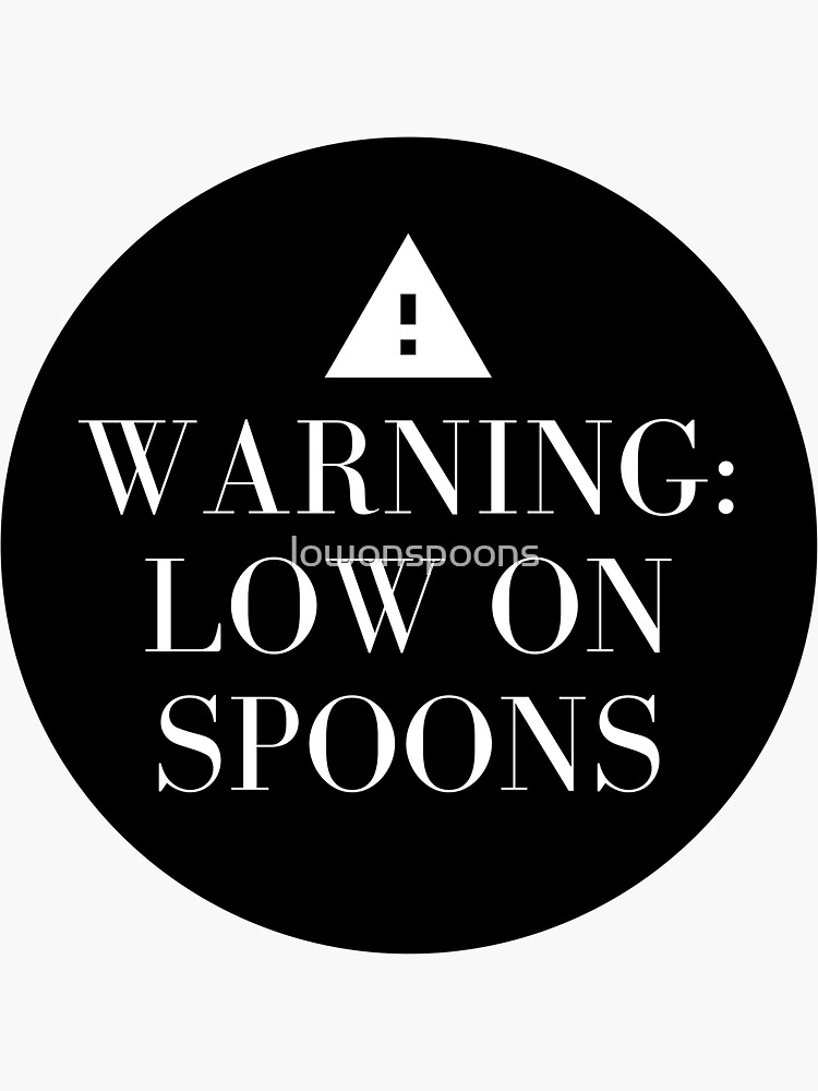 "Warning: Low on Spoons" Sticker for Sale by lowonspoons | Redbubble