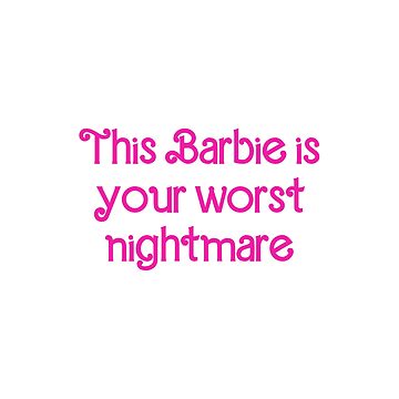 "This barbie is your worst nightmare" Sticker for Sale by BestQuest ...