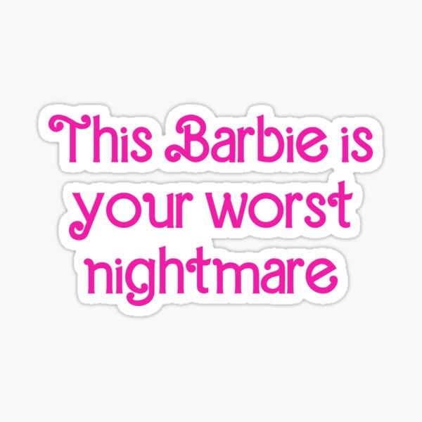 "This barbie is your worst nightmare" Sticker for Sale by BestQuest ...