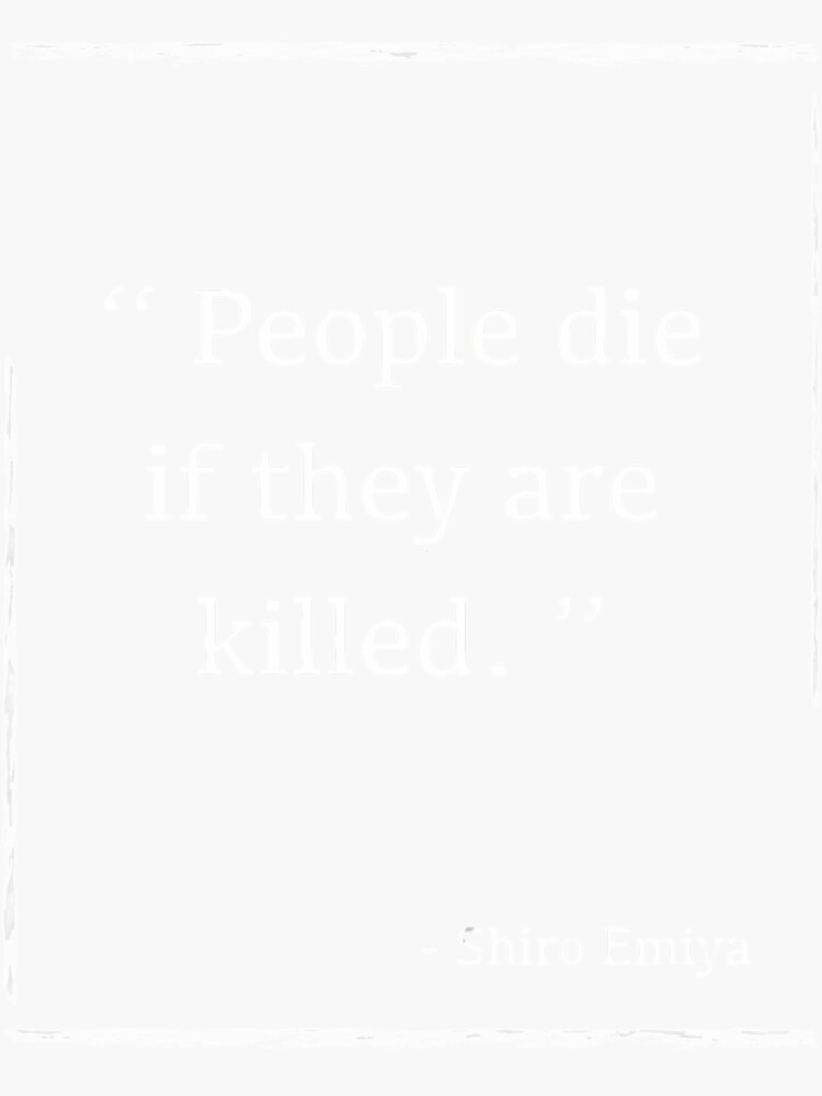 "White version - Shiro Emiya - FateStay night Quote - People die if the ...