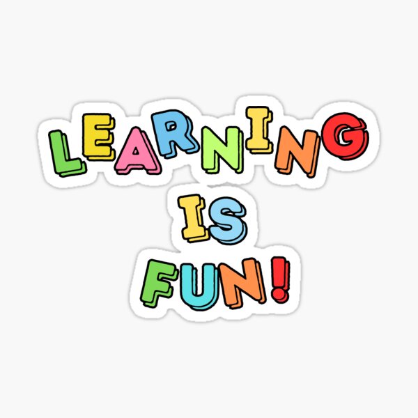 "Learning is Fun!" Sticker for Sale by kam8218 | Redbubble