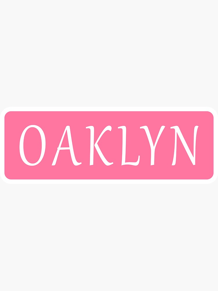 "Oaklyn Girls Name" Sticker for Sale by jeallan | Redbubble