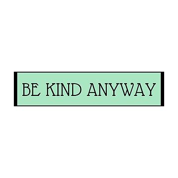 "Be kind anyway green and black cute inspirational #quote #kindness # ...