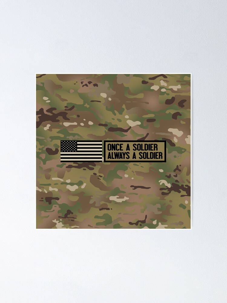 "Once a Soldier, Always a Soldier (Camo)" Poster by MilitaryCandA ...