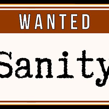"WANTED: Sanity - funny warning signs" Sticker for Sale by ...