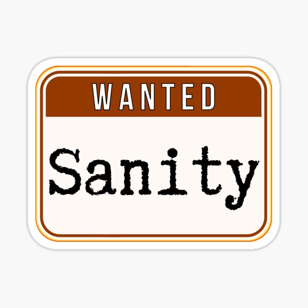 "WANTED: Sanity - funny warning signs" Sticker for Sale by ...