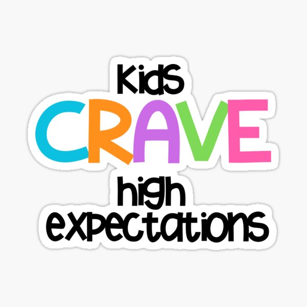 "Kids CRAVE high expectations " Sticker for Sale by kirstenuecker ...