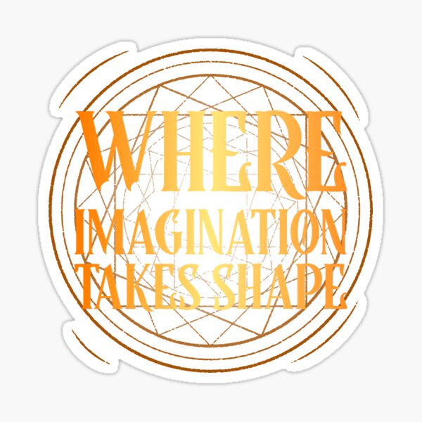 "where imagination takes shape" Sticker by HosvPrint .s | Redbubble