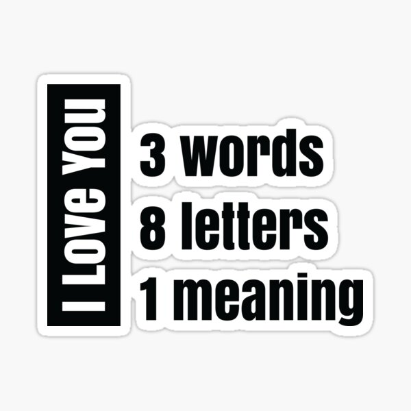 " I Love You 3 word, 8 letters, 1 meaning." Sticker for Sale by AKASto ...