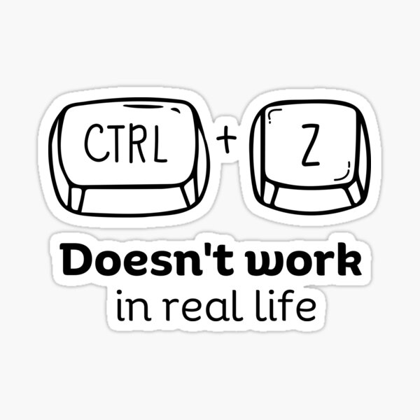 "CTRL Z doesn't work in real life" Sticker for Sale by Moaataz | Redbubble