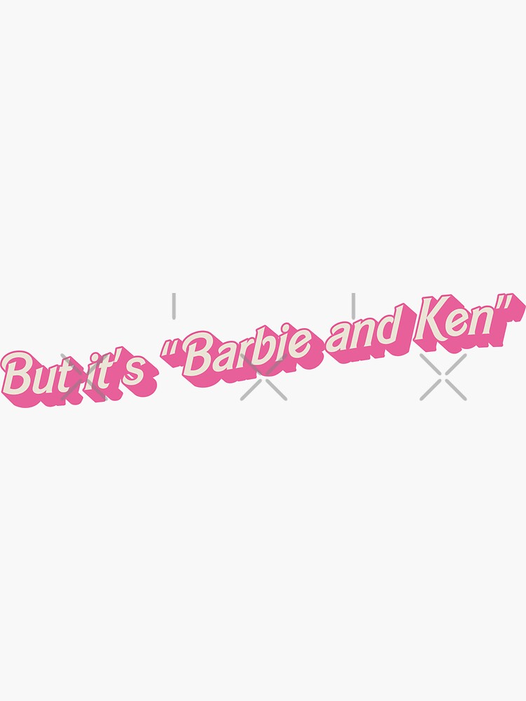 "But It's "Barbie And Ken" Quote from Greta Gerwig 2023 Barbie Movie ...