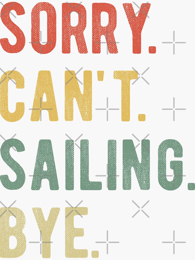 "Sorry Can't Sailing Bye II" Sticker for Sale by lemon-pepper | Redbubble