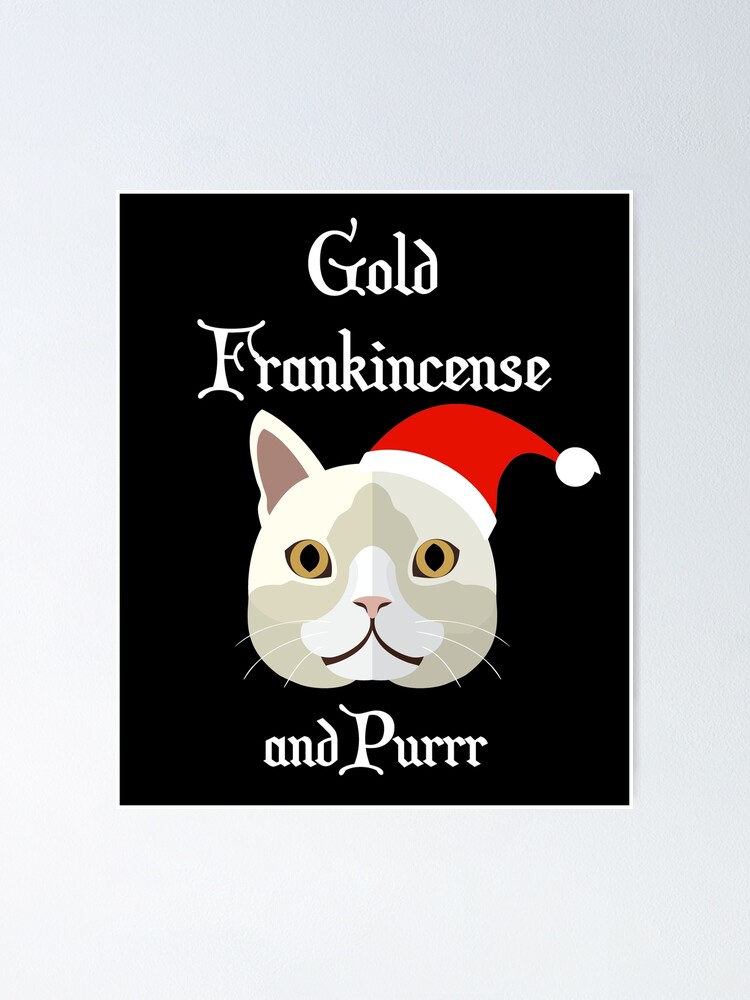 "Gold, Frankincense, and Purrr" Poster by theredteacup | Redbubble