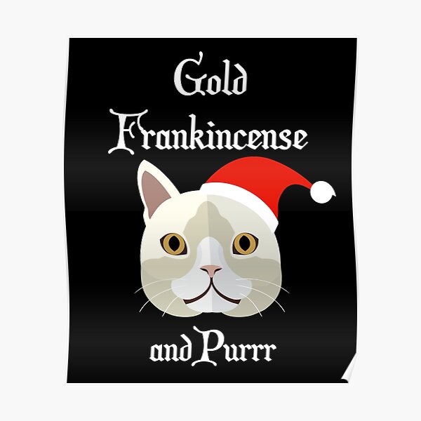 "Gold, Frankincense, and Purrr" Poster by theredteacup | Redbubble