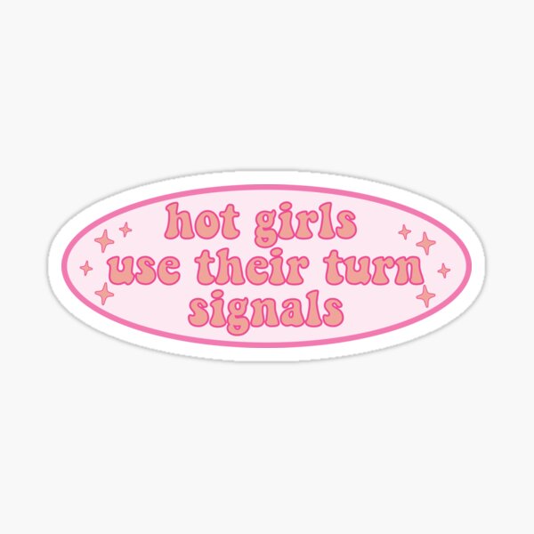"Turn Signals Funny Pink Car Hot Girl Bumper " Sticker for Sale by ...