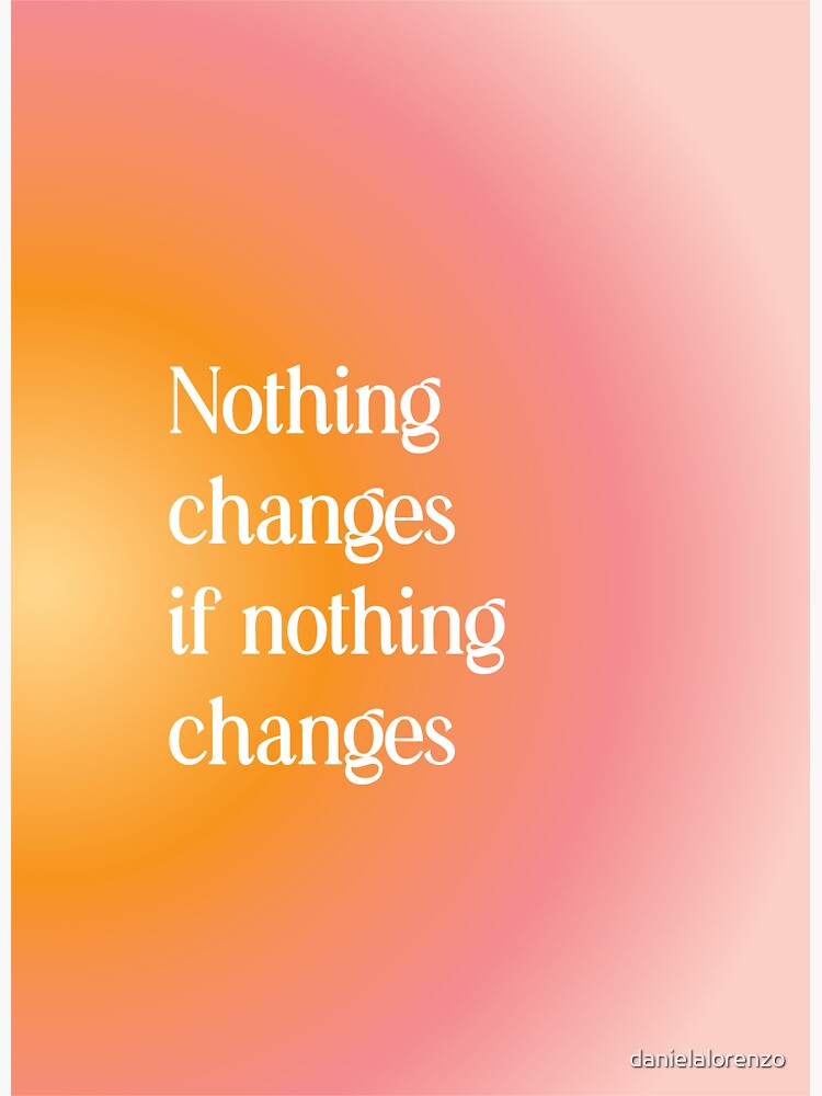 "Nothing Changes if Nothing Changes - Aura Pastel Gradient Energy ...