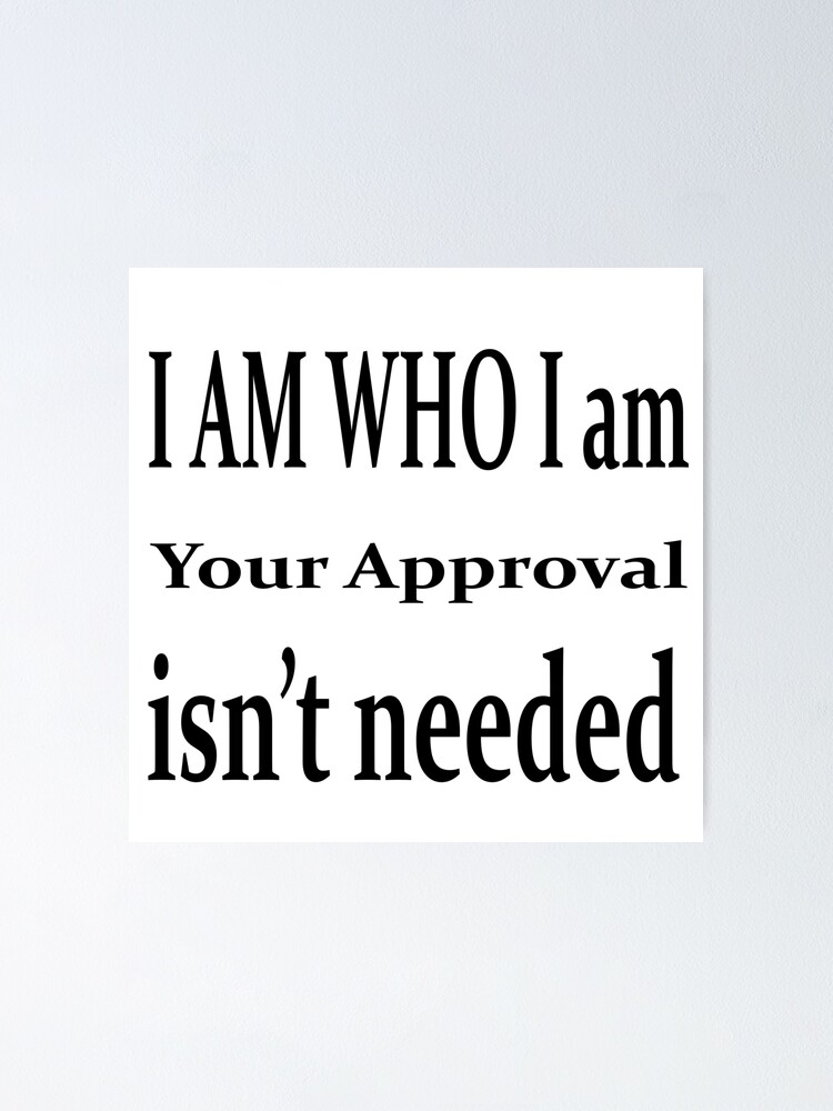 "I am who I am" Poster for Sale by thatstickerguy | Redbubble