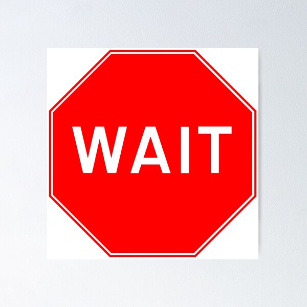 "Wait" Poster for Sale by justNickoli | Redbubble