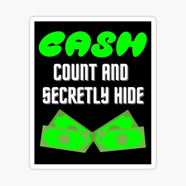 "Funny CASH Acronym (Count And Secretly Hide)" Sticker for Sale by ...