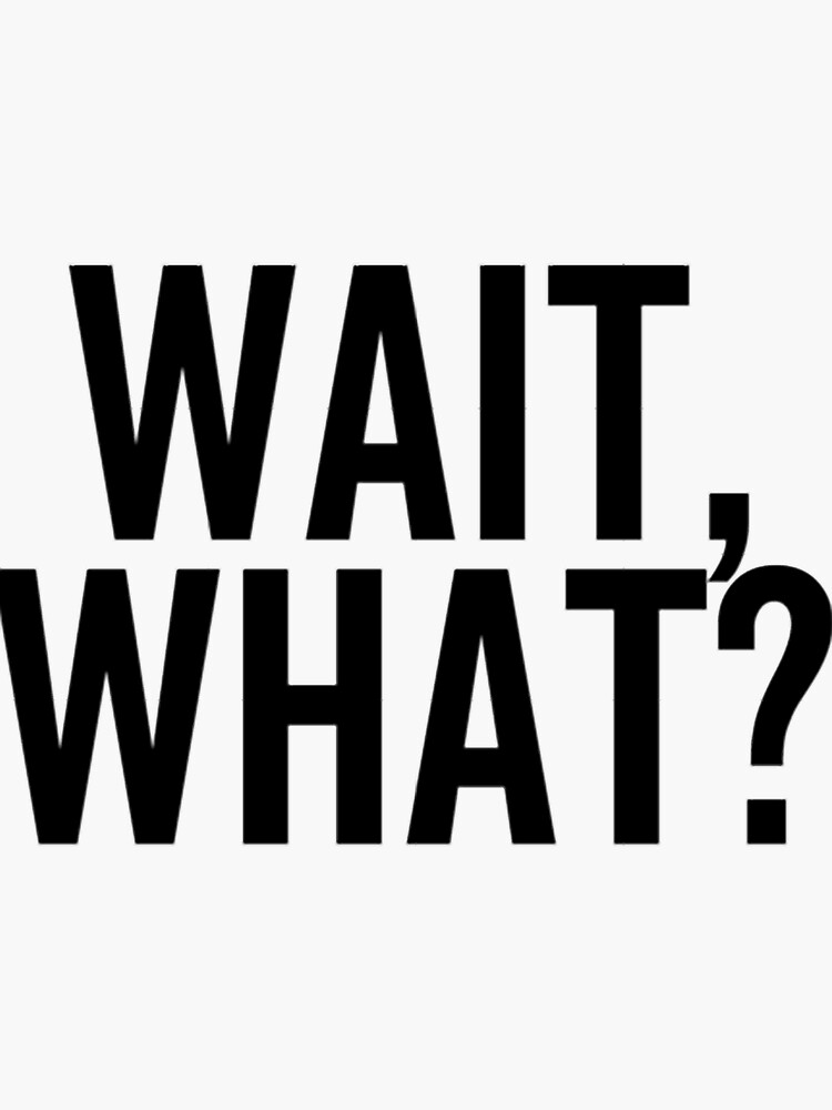 "Wait " Sticker for Sale by derekflores | Redbubble