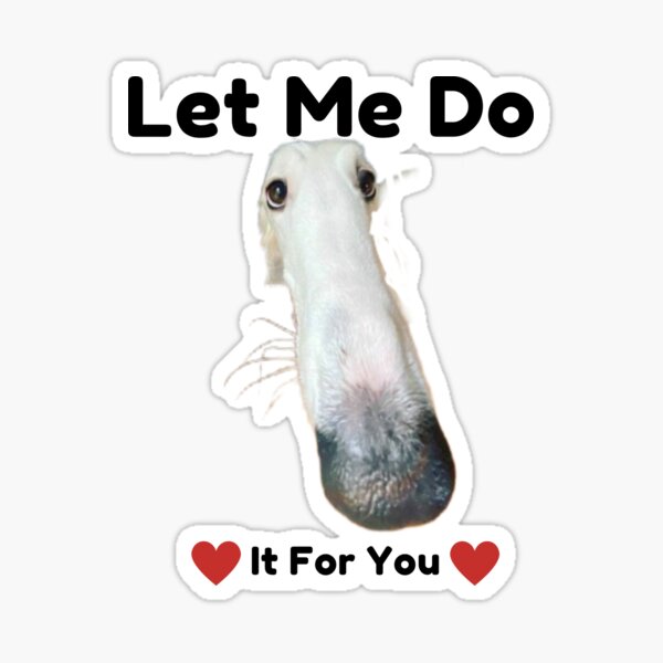 "Let Me Do It For You- dog love - animal -pets" Sticker for Sale by ...