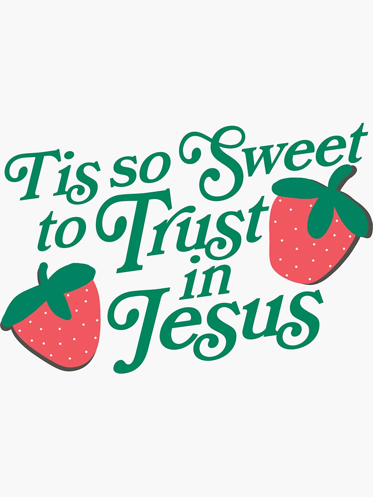 "Tis so sweet to trust in Jesus Strawberry " Sticker for Sale by ...