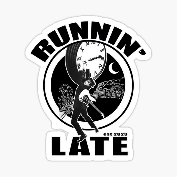 "runnin' Late 2" Sticker for Sale by javajohnart | Redbubble