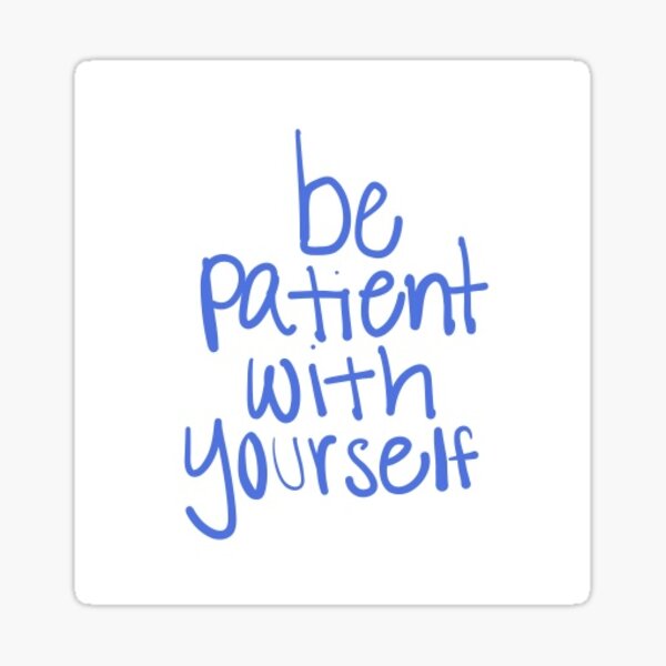 "Be Patient " Sticker for Sale by Mullen Duty | Redbubble