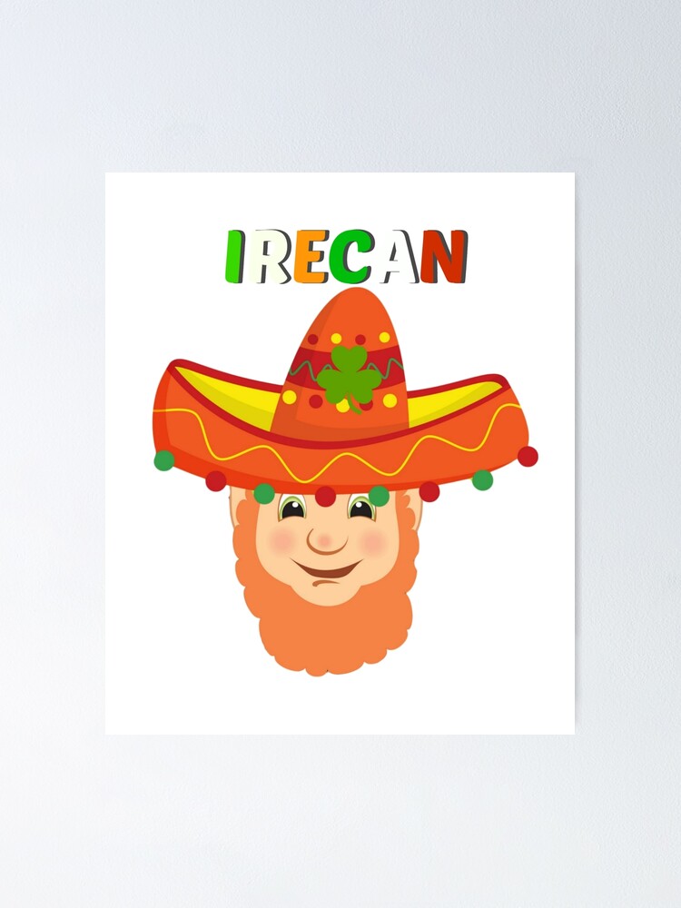 "Half Mexican Half Irish = Irecan" Poster for Sale by pyxiegurl | Redbubble