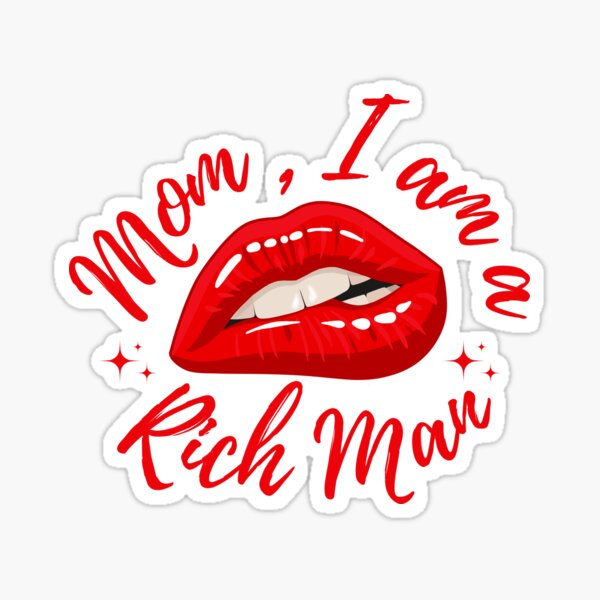 "Mom I Am a Rich Man " Sticker for Sale by nickelangelo1 | Redbubble