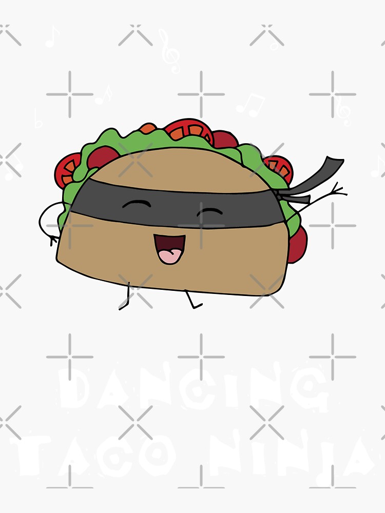 "Dancing Taco Ninja" Sticker for Sale by fatamyfan1 | Redbubble