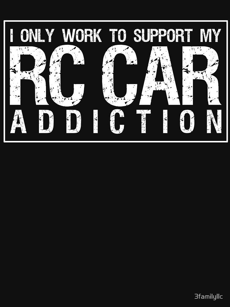 "RC Car Addiction T-shirt" T-shirt for Sale by 3familyllc | Redbubble ...