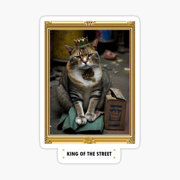 "Cat Royal Highness King Of Street" Sticker for Sale by digilabs ...