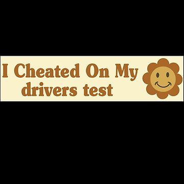 " I Cheated On My Drivers Test Funny New Driver Bumper" Sticker for ...