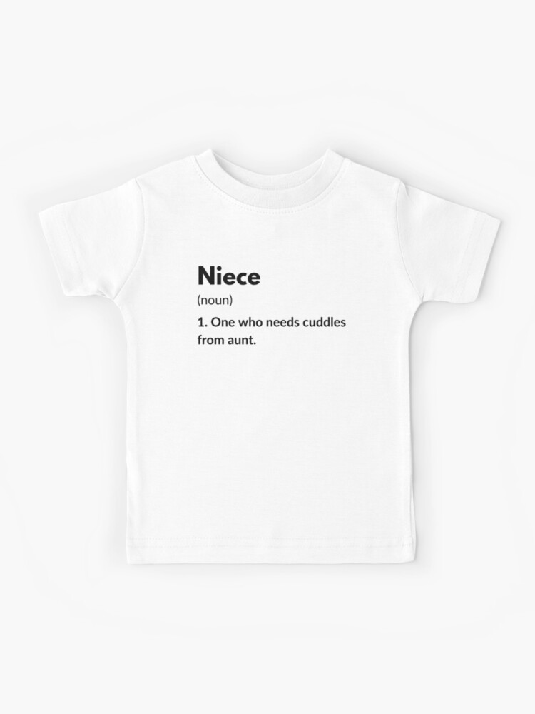 "Niece Definition One Who Needs Cuddles From Aunt Funny Cute" Kids T ...